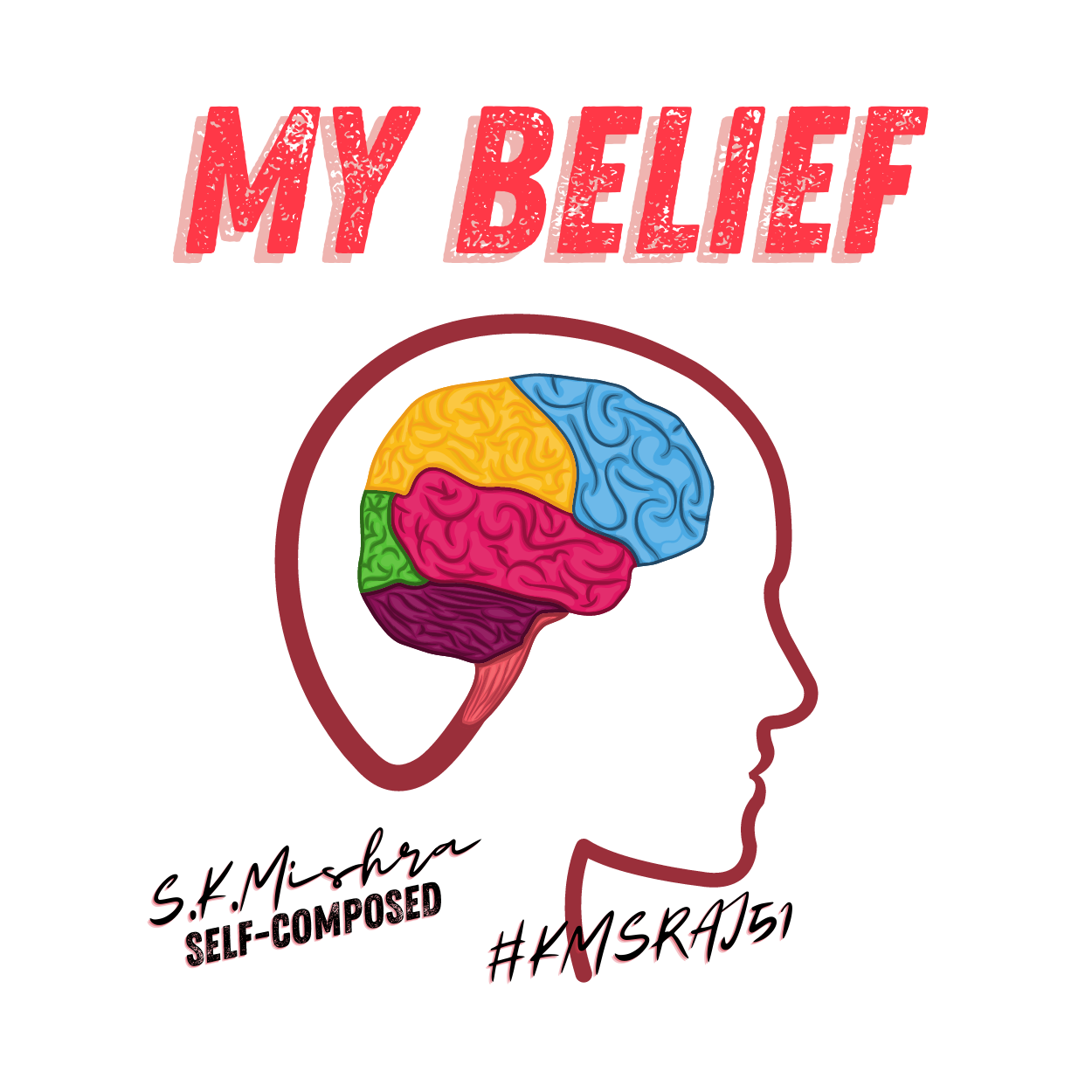 My Belief KMSRAJ51 Always Positive Thinker My Belief KMSRAJ51 Always Positive Thinker